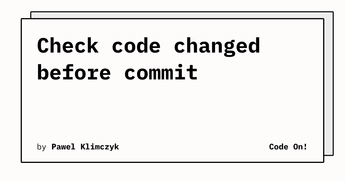 Check code changed before commit