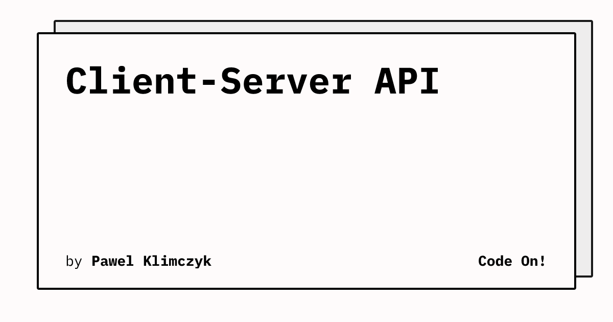 Client-Server API Client-Server API