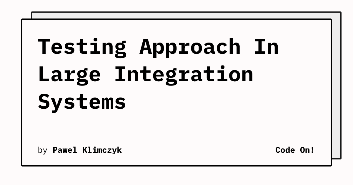 Testing Approach In Large Integration Systems