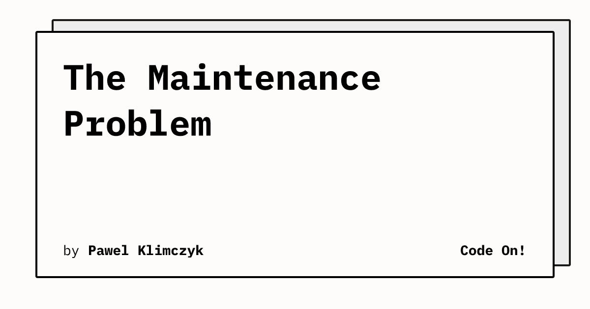 The Maintenance Problem