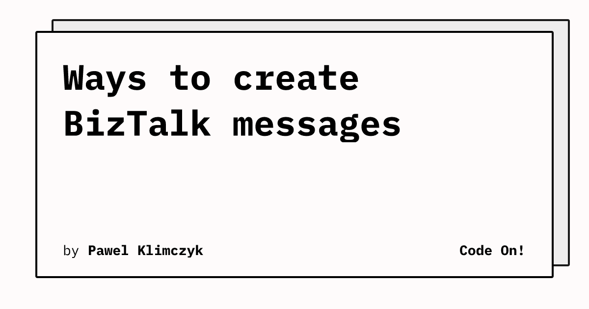 Ways To Create Biztalk Messages 4745